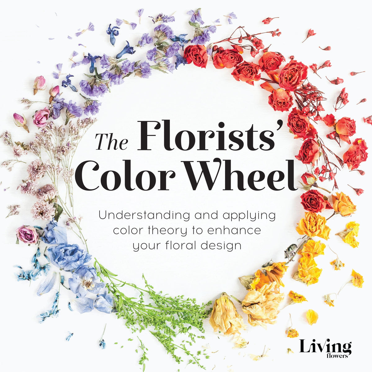 Florists' Color Wheel: A Guide to Floral Design Color Theory ...